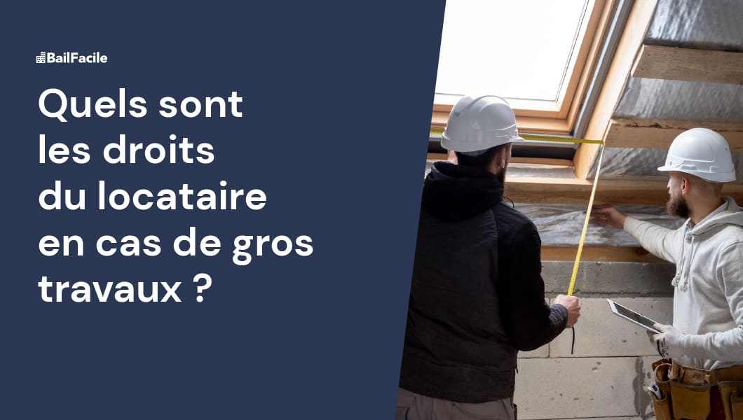 Droits du Locataire en cas de Gros Travaux | Les respecter